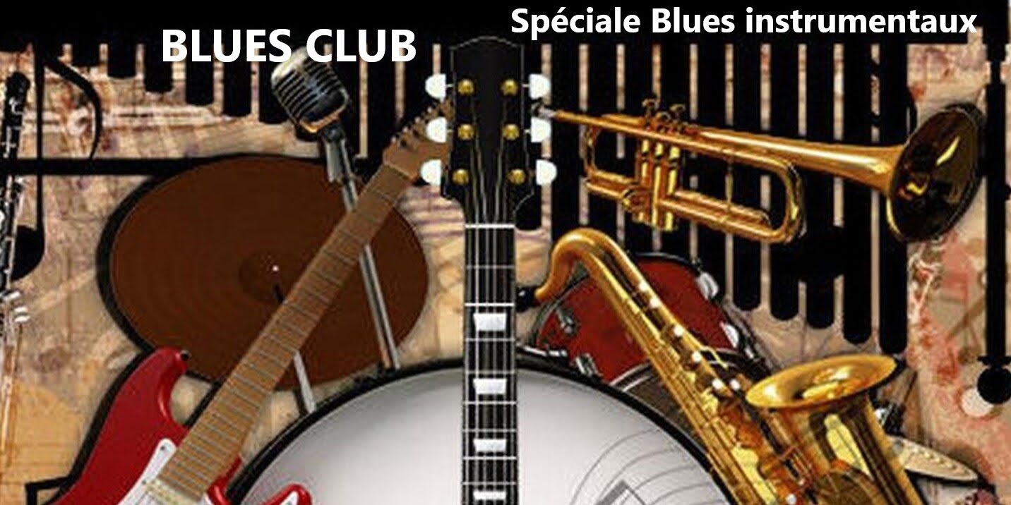 Blues Club - Spéciale Blues instrumentaux - Radio Alpa
